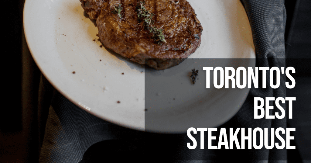 Best Steak Houses In Toronto (2025)