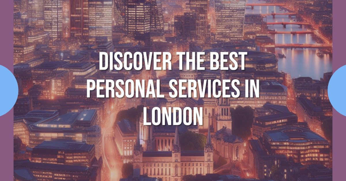 Top Personal Services London 2025: Discover Quality