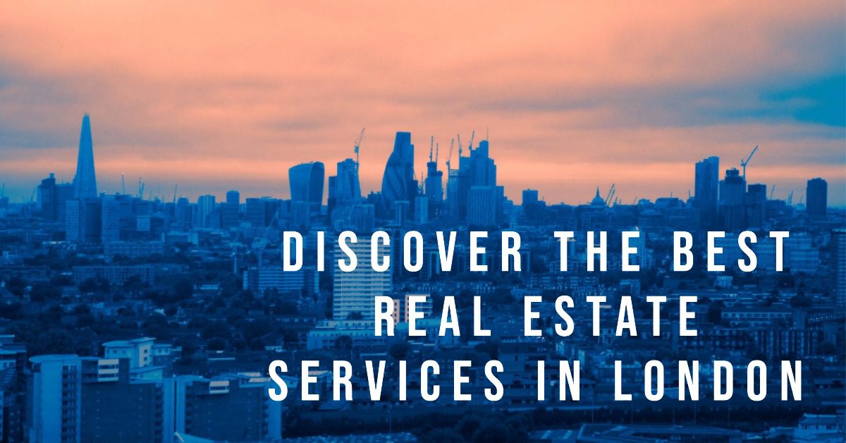 Top Real Estate Services in London 2024
