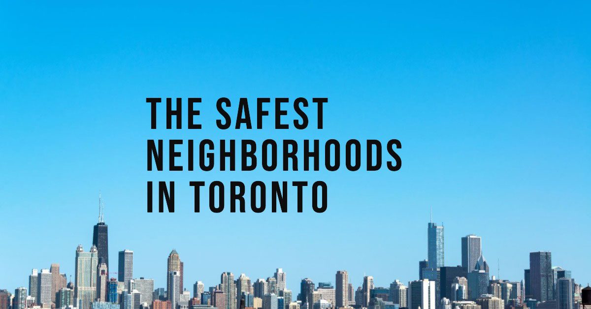 8 Safest Neighborhoods in Toronto for 2025