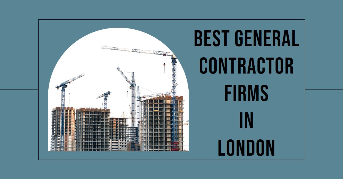 Best General Contractor Firms In London (2025)