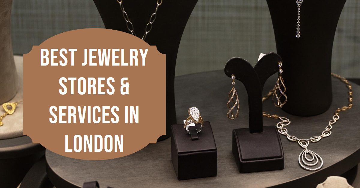 Best Jewelry Stores & Services In London (2025)