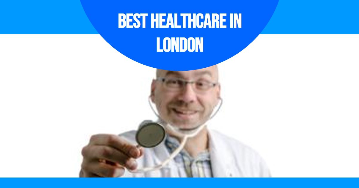 Top London Healthcare Services 2024: A Guide