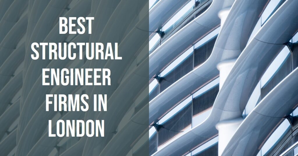 Best Structural Engineer Firms In London (2024)