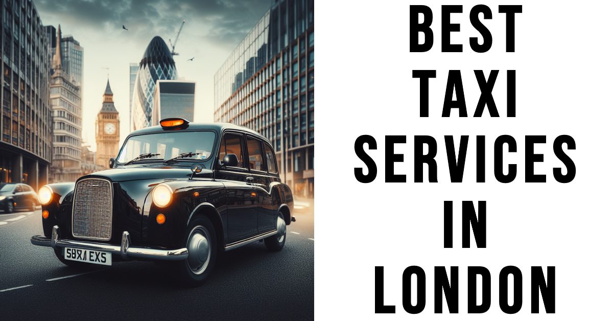 Best Taxi Services In London (2024)
