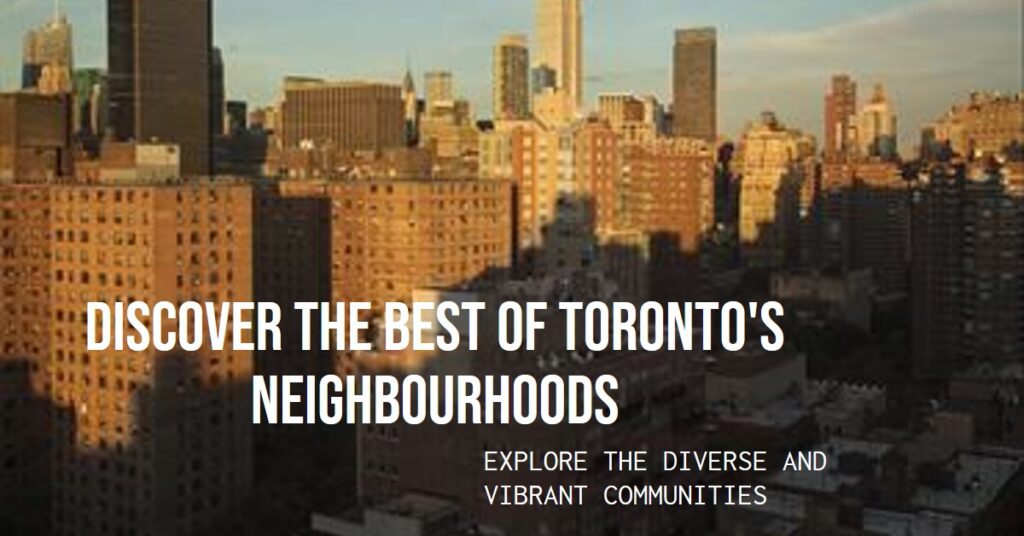 Explore Toronto Neighbourhoods Guide 2025