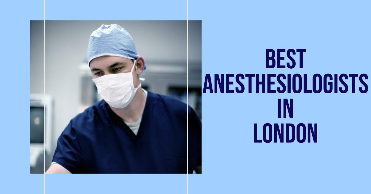 Best Anesthesiologists In London (2024)