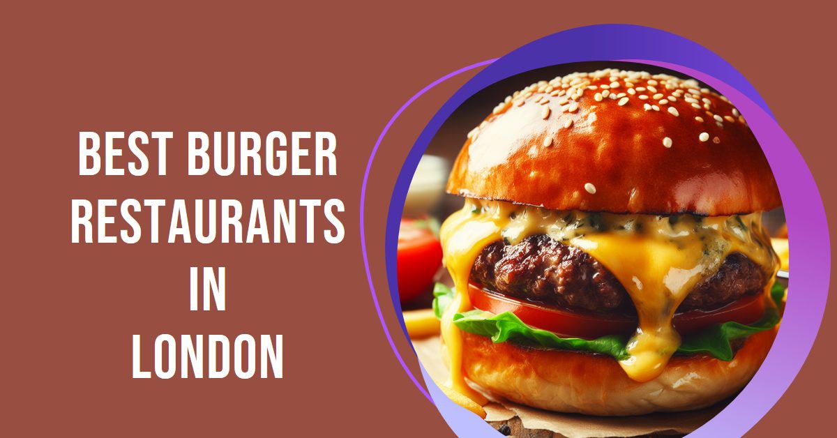 Best Burger Restaurants In London (2025)