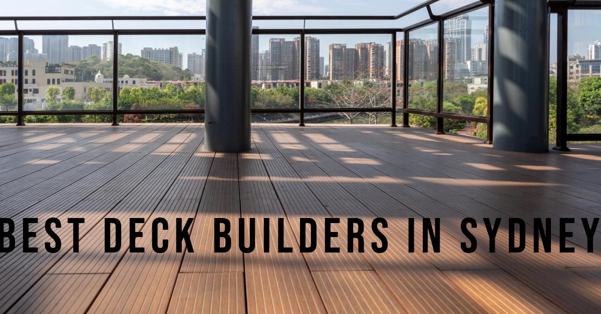 Best Deck Builders In Sydney (2024)