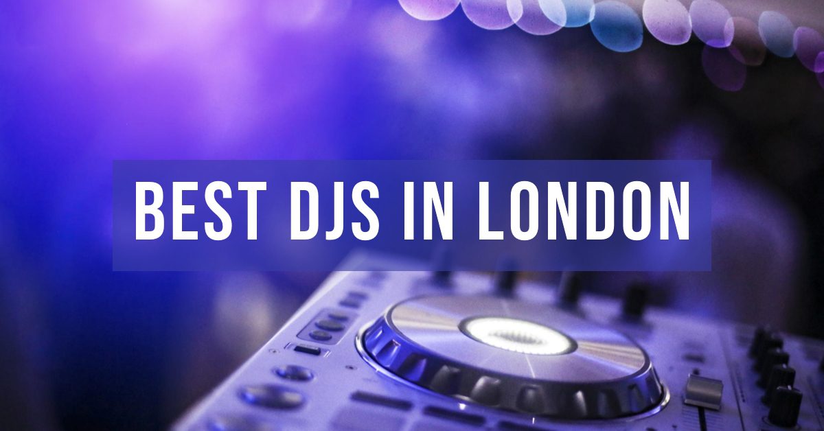 Best Djs In London (2024)
