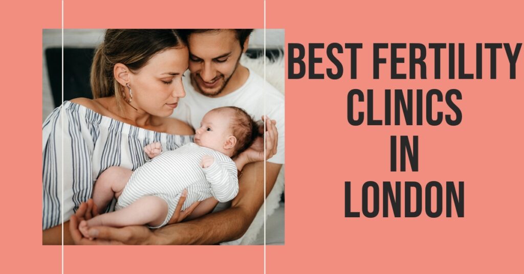 Best Fertility Clinics In London (2024)