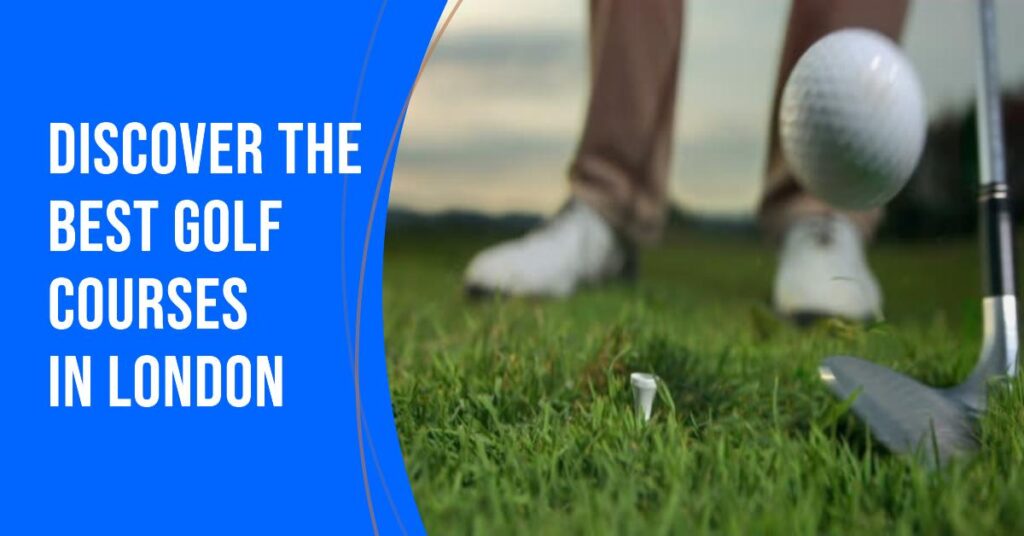 Best Golf Courses In London (2024)