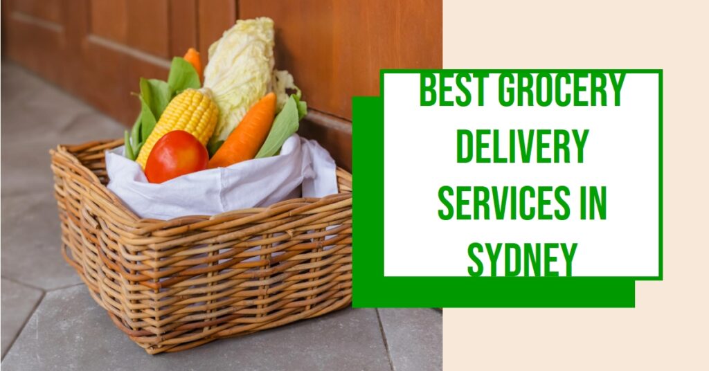 Best Grocery Delivery Services In Sydney (2024)