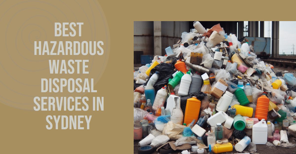 Best Hazardous Waste Disposal Services In Sydney (2025)