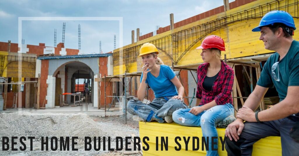 Best Home Builders In Sydney (2025)