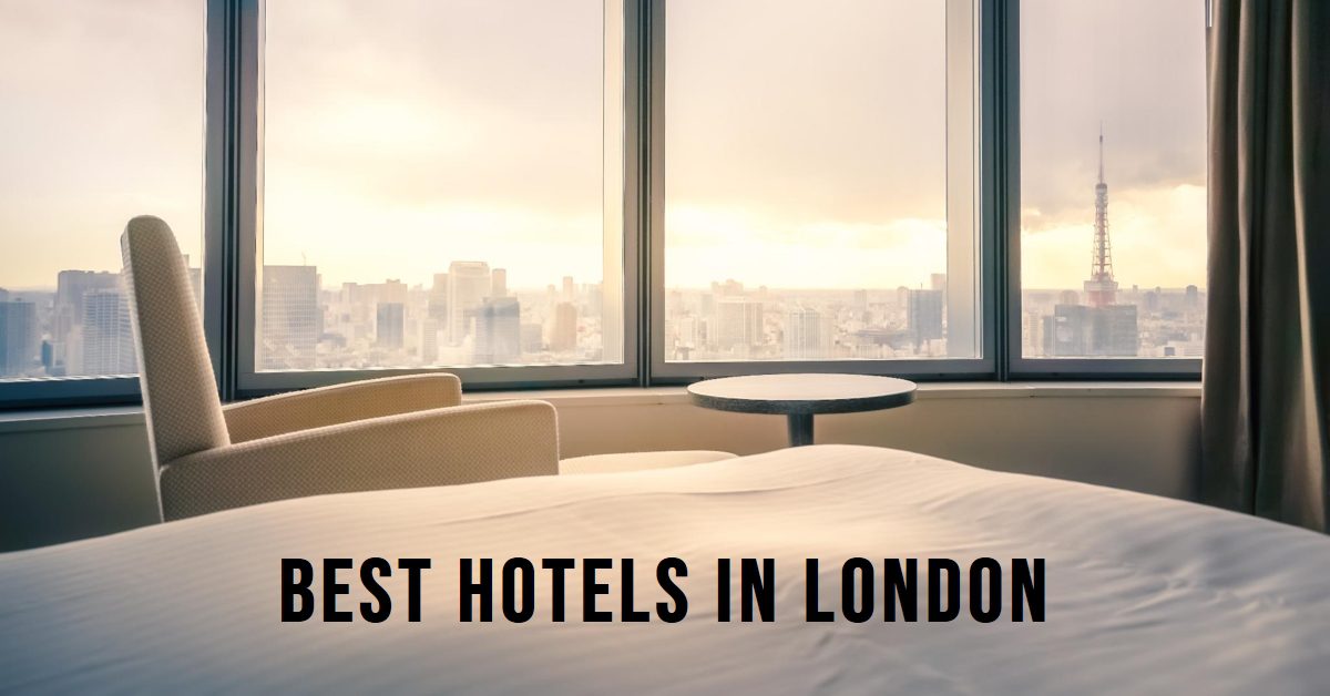 Best Hotels In London (2024)