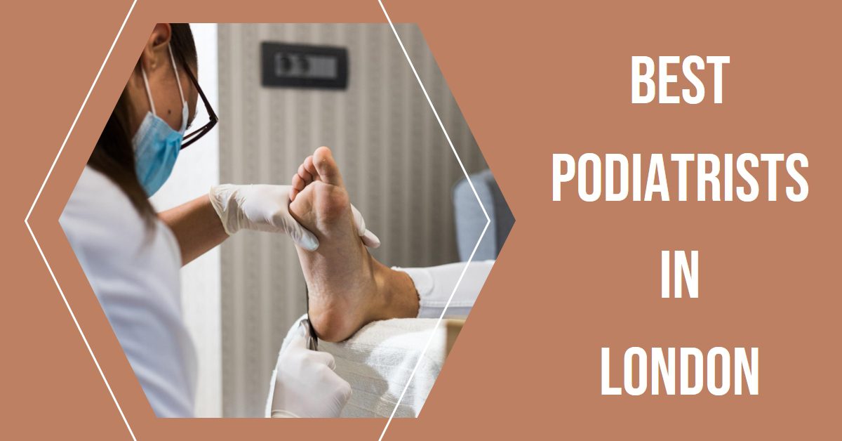 Best Podiatrists In London (2025)