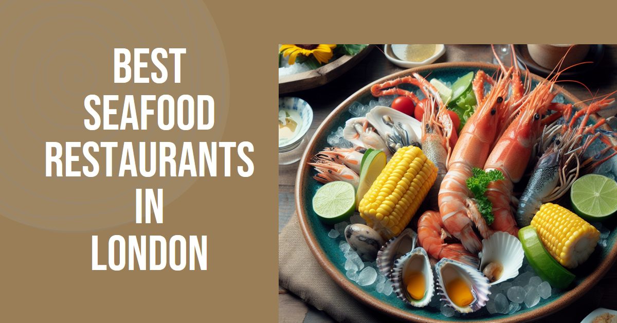 Best Seafood Restaurants In London (2024)