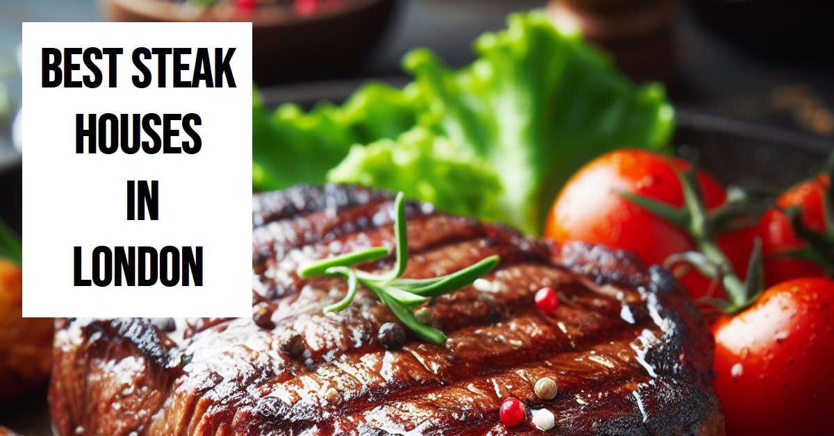 Best Steak Houses In London (2024)