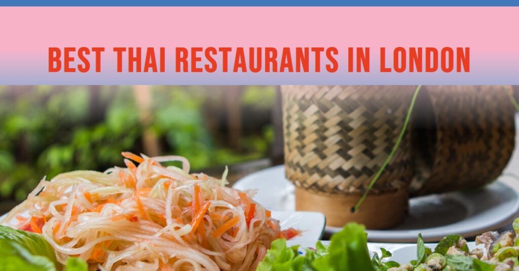 Best Thai Restaurants In London (2024)