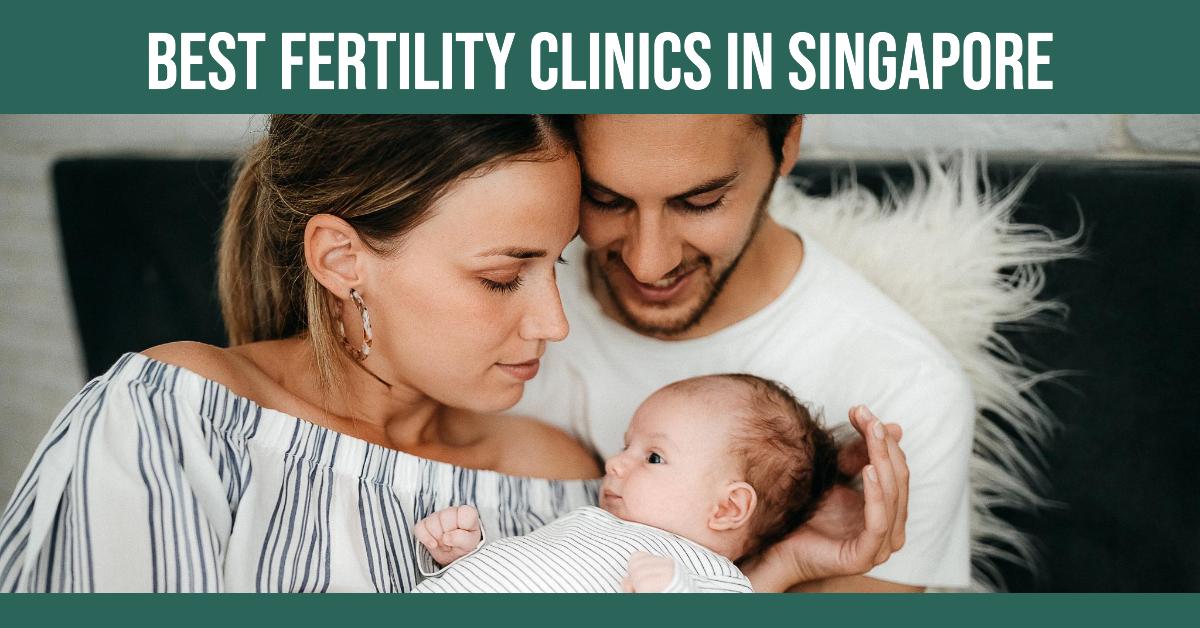 Best Fertility Clinics In Singapore (2024)