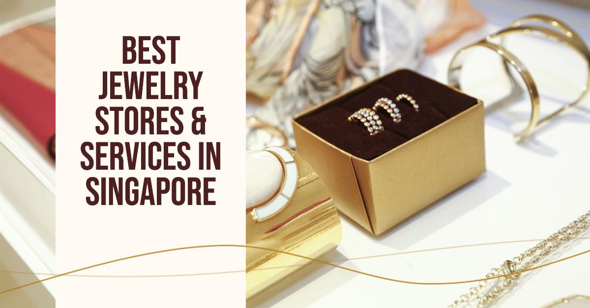 5 Best Jewelry Stores & Services In Singapore (2025)