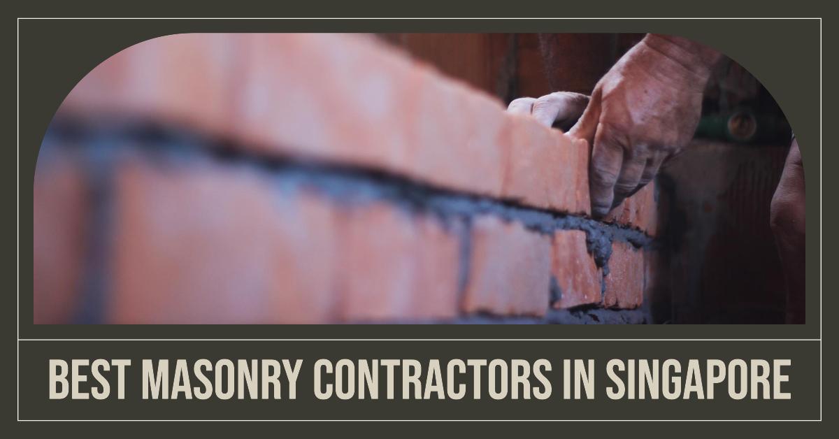 5 Best Masonry Contractors In Singapore (2024)