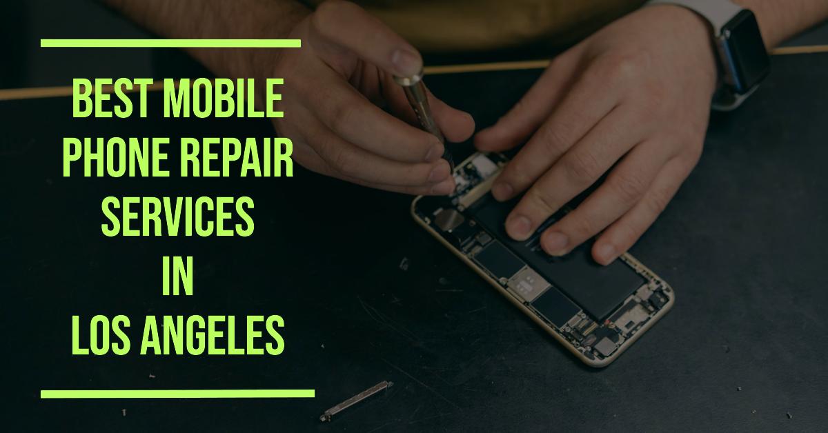 5 Best Mobile Phone Repair Services In Los Angeles (2025)