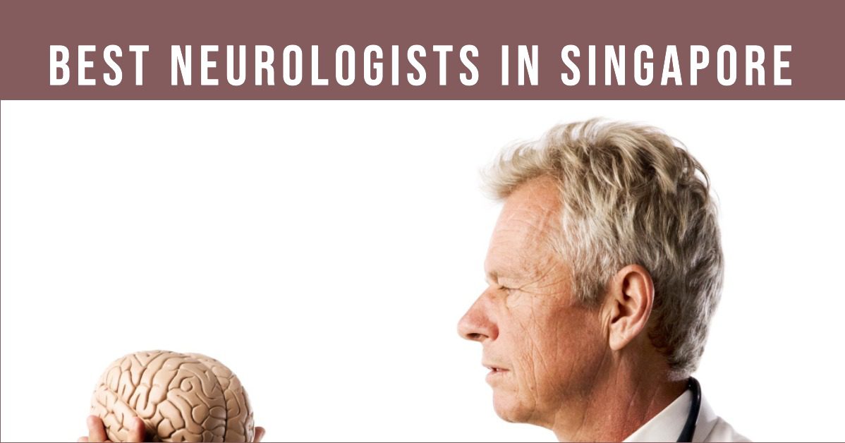 Best Neurologists In Singapore (2024)