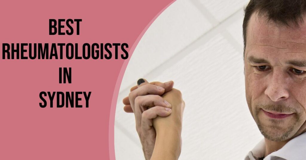 Best Rheumatologists In Sydney (2024)