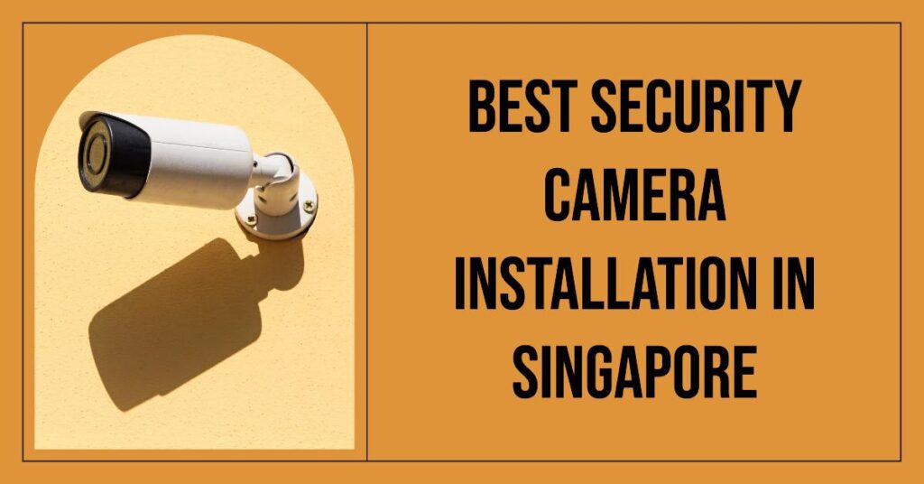 3 Best Security Camera Installation In Singapore (2025)