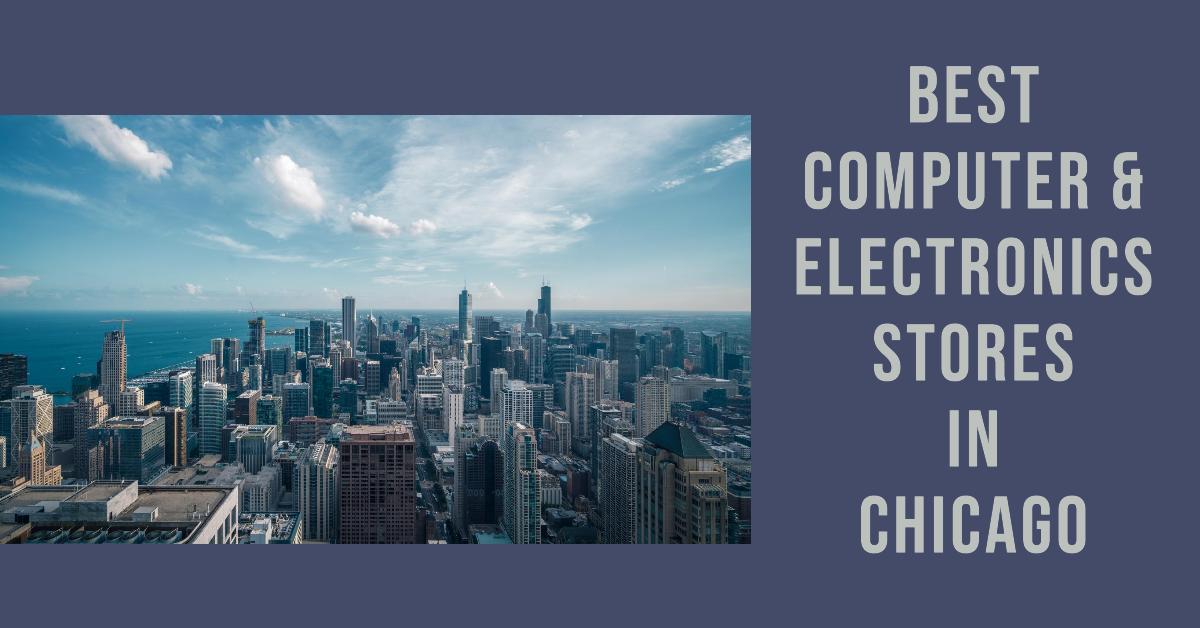 4 Best Computer & Electronics Stores In Chicago (2024)