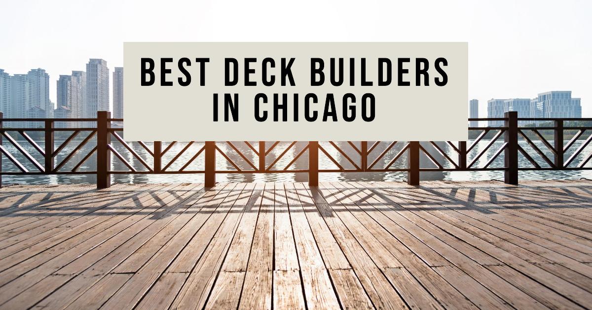 5 Best Deck Builders In Chicago (2025)