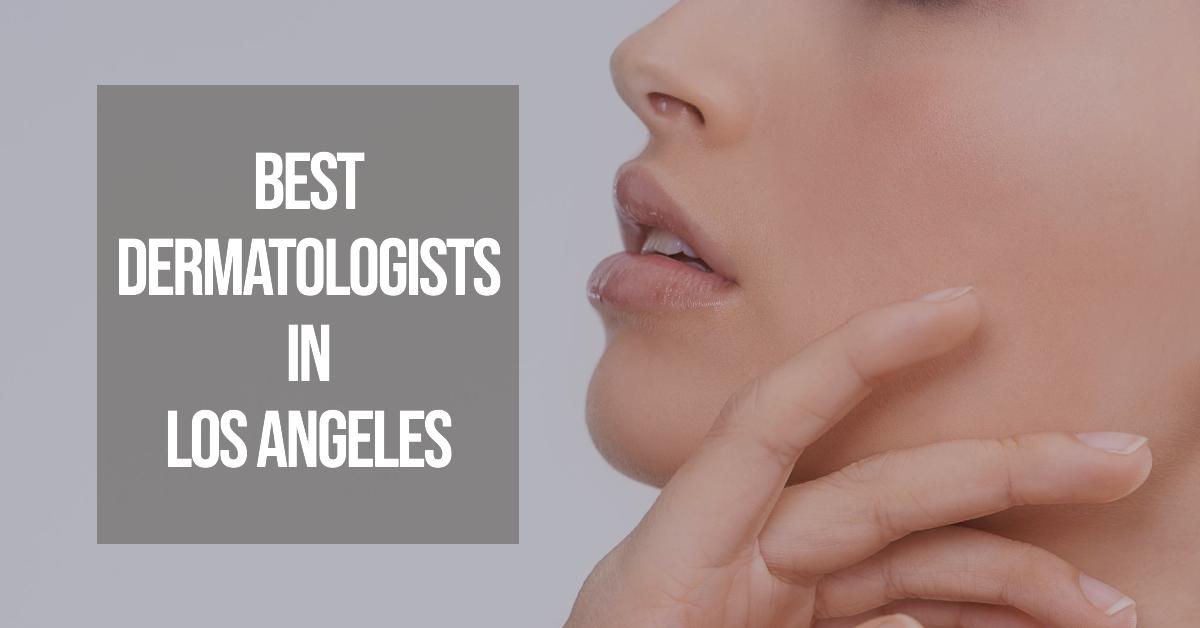 5 Best Dermatologists In Los Angeles (2024)