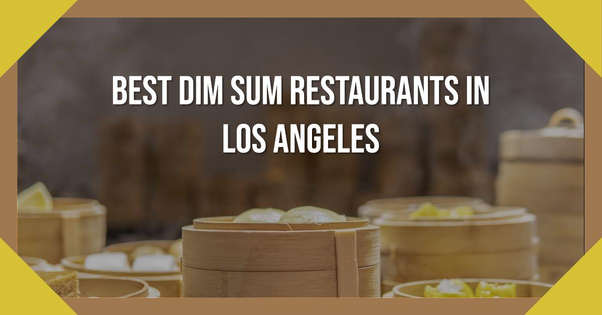 5 Best Dim Sum Restaurants In Los Angeles (2025)