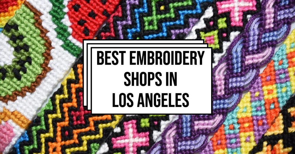 4 Best Embroidery Shops In Los Angeles (2024)