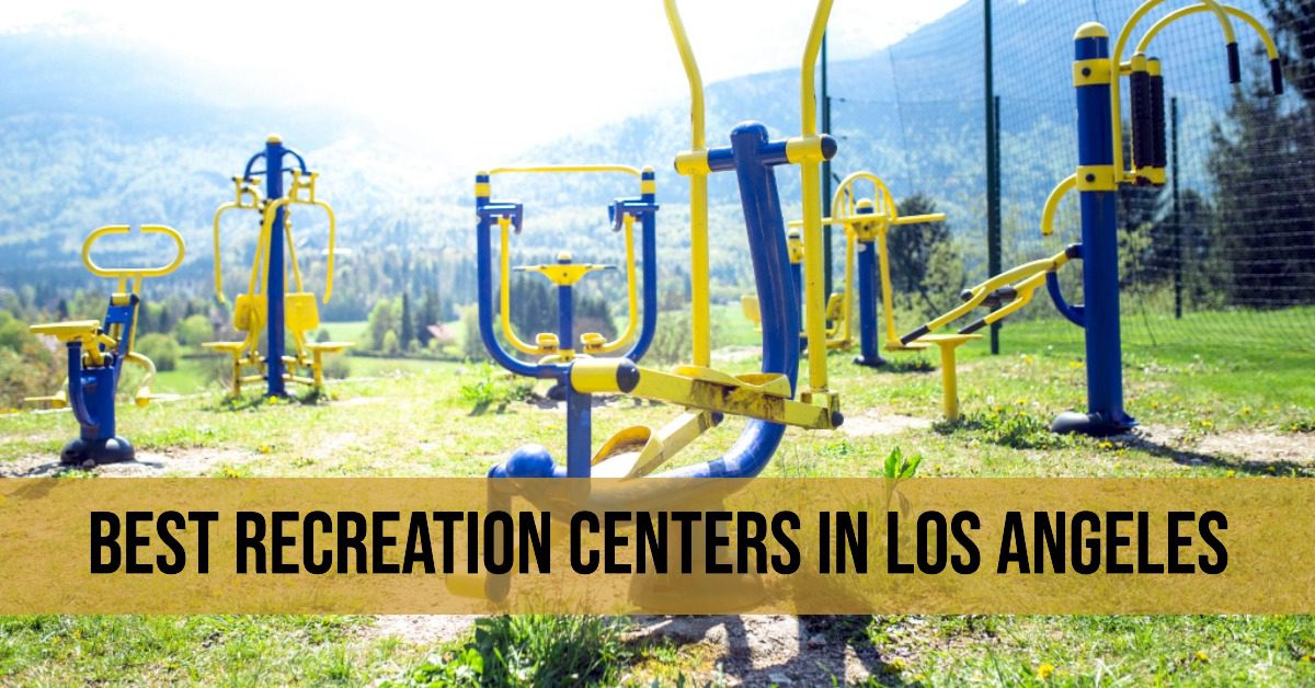 5 Best Recreation Centers In Los Angeles (2024)