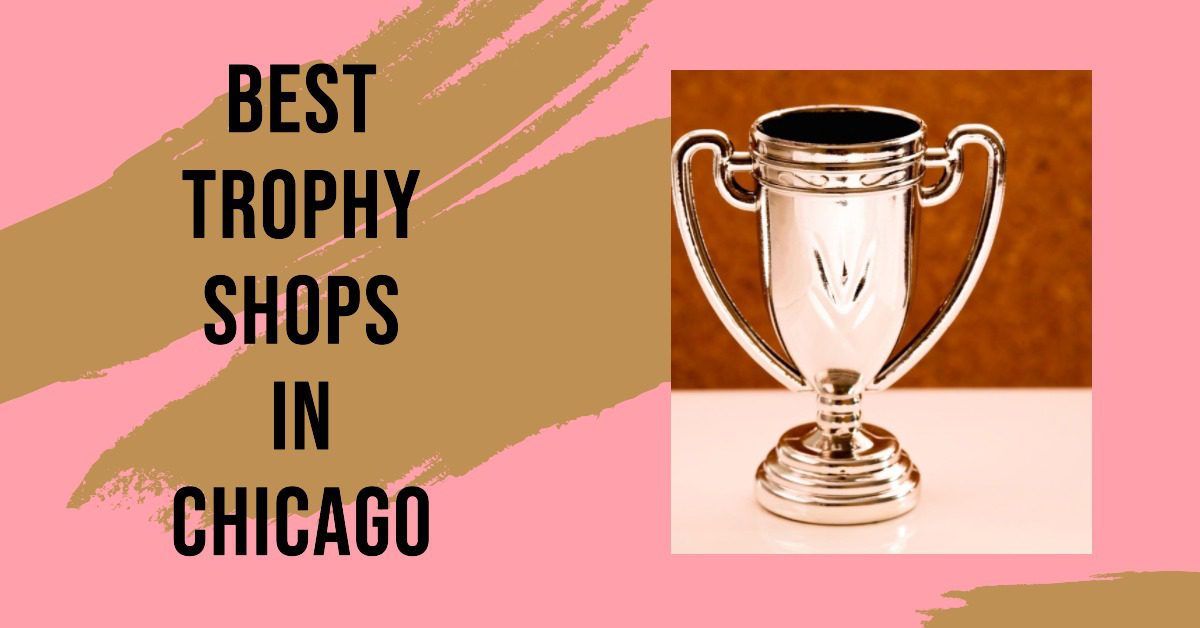 5 Best Trophy Shops In Chicago (2024)