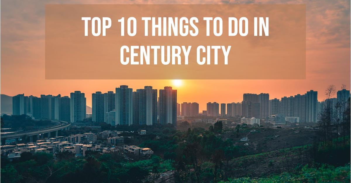 Things to Do in Century City Los Angeles: Our Top 10 Picks | Best In Hood