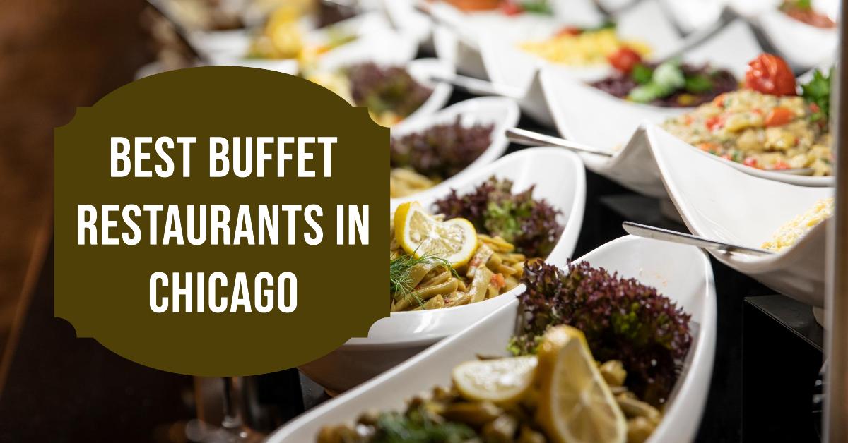 5 Best Buffet Restaurants In Chicago (2024)