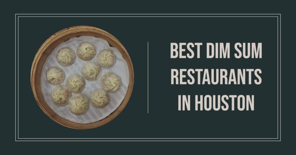 5 Best Dim Sum Restaurants In Houston (2024)