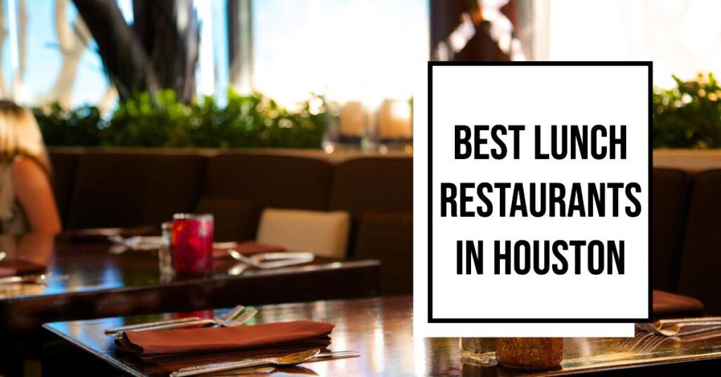 5 Best Lunch Restaurants In Houston (2025)