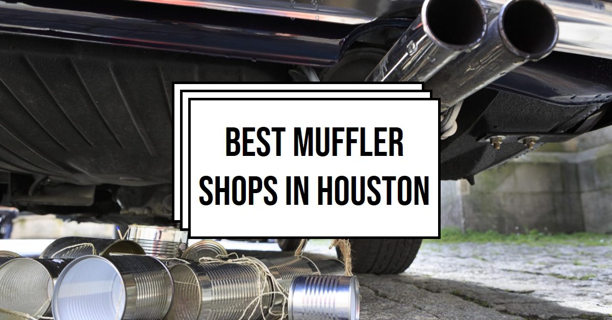 5 Best Muffler Shops In Houston (2025)