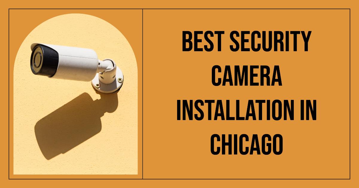 3 Best Security Camera Installation In Chicago (2024)