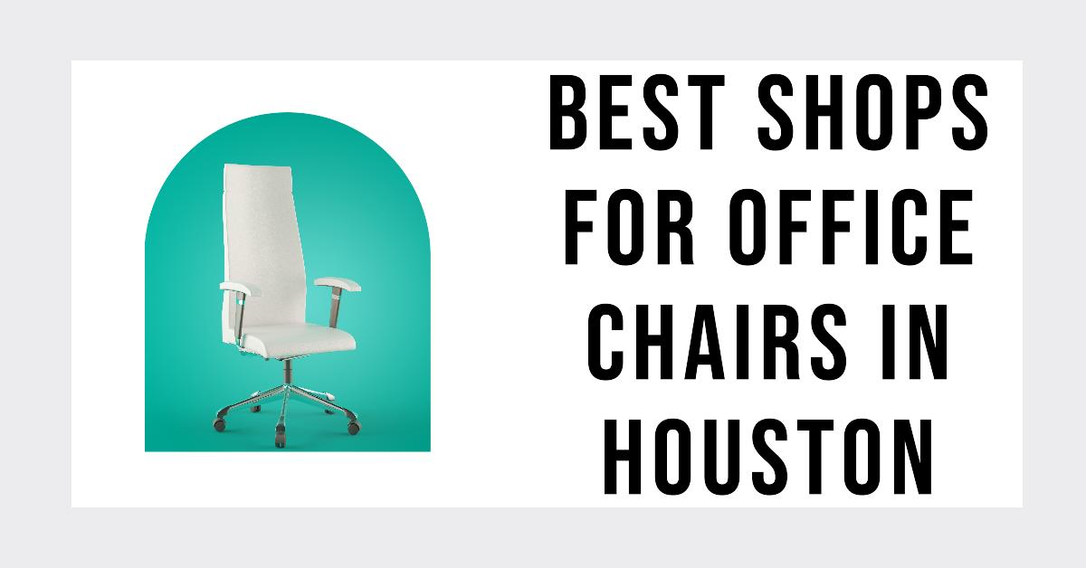 5 Best Shops For Office Chairs In Houston (2025)