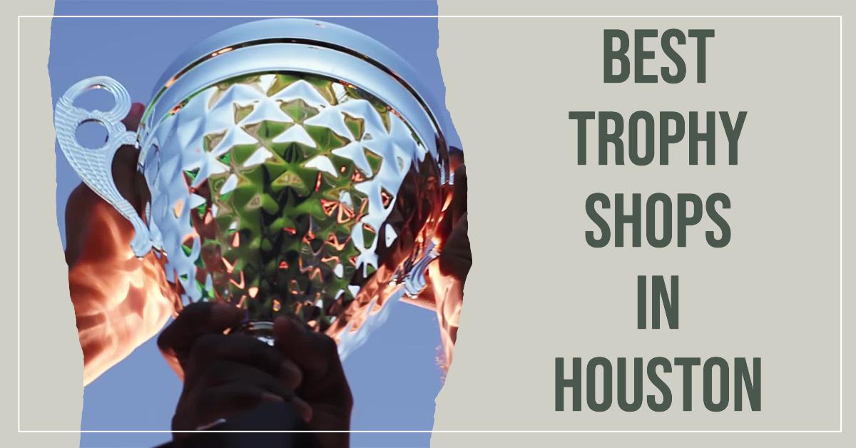5 Best Trophy Shops In Houston (2025)