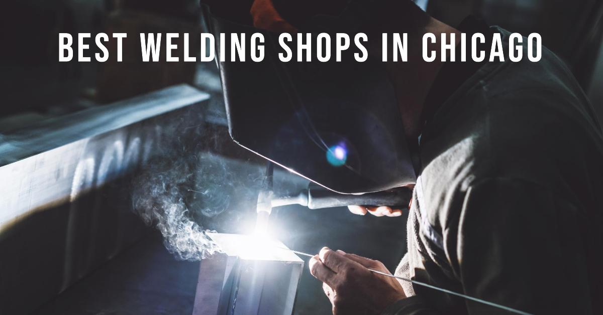 4 Best Welding Shops In Chicago (2024)