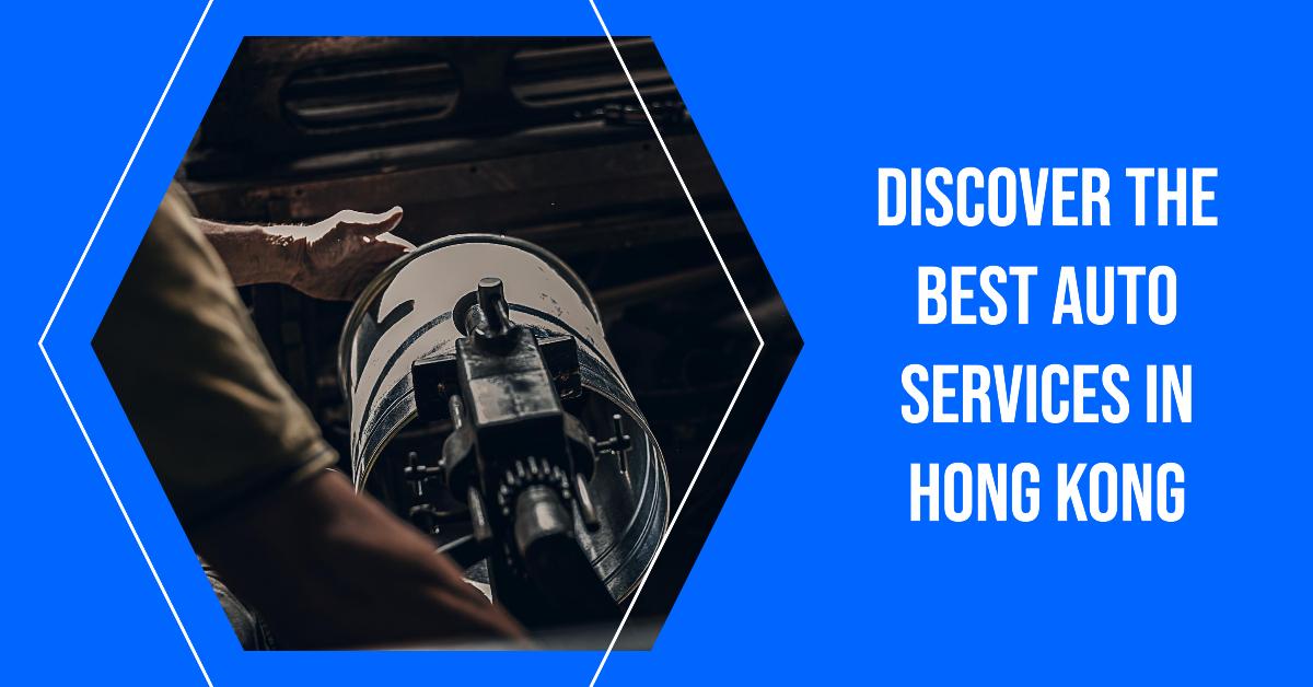 Hong Kong Auto Services Guide 2025
