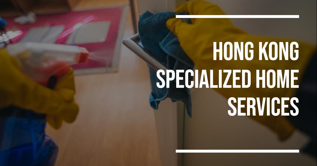 Hong Kong Specialized Home Services Guide 2025