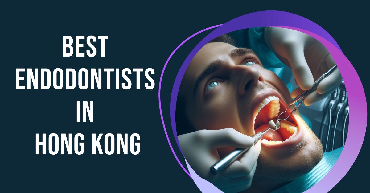 5 Best Endodontists In Hong Kong (2025)
